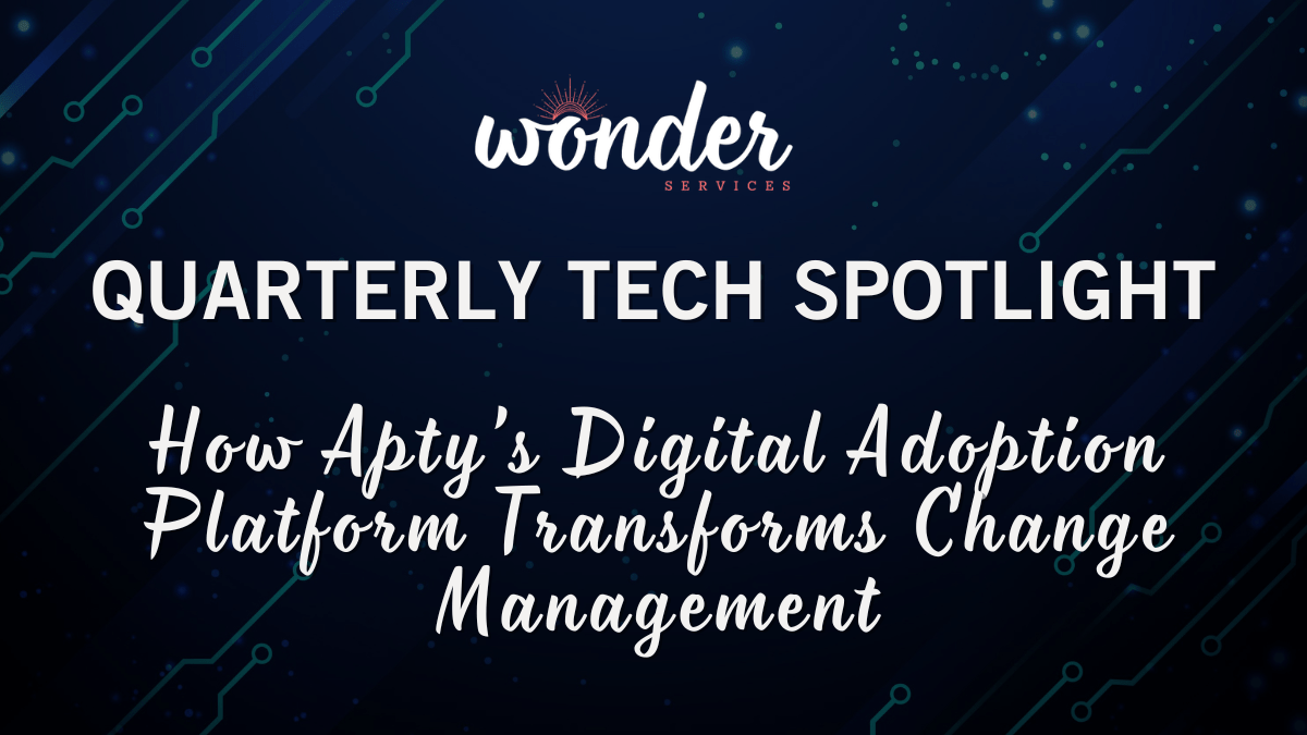 Quarterly Tech Spotlight: How Apty’s Digital Adoption Platform Transforms Change Management ...